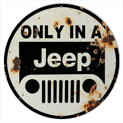 Large Aged Looking Only In A jeep Sign 18 Round - Reproduction Vintage ...