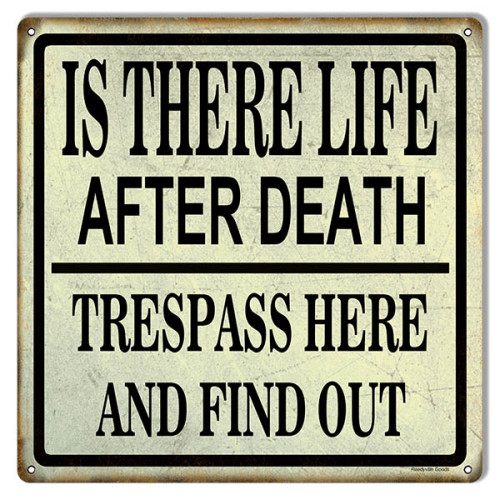 Trespass Here Life Or Death Funny Warning Reproduction Sign 12x12 ...